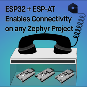 ESP32 + ESP-AT Enables Connectivity On Any Zephyr Project - Golioth