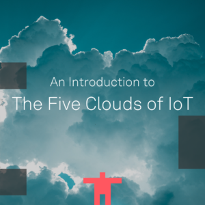 An Introduction to The Five Clouds of IoT - Golioth