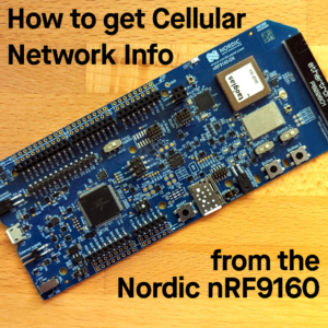 How to Get Network Information from a Nordic nRF9160 Cellular Modem ...