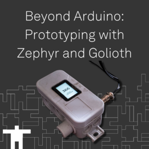 Beyond Arduino: Prototyping with Zephyr and Golioth - Golioth
